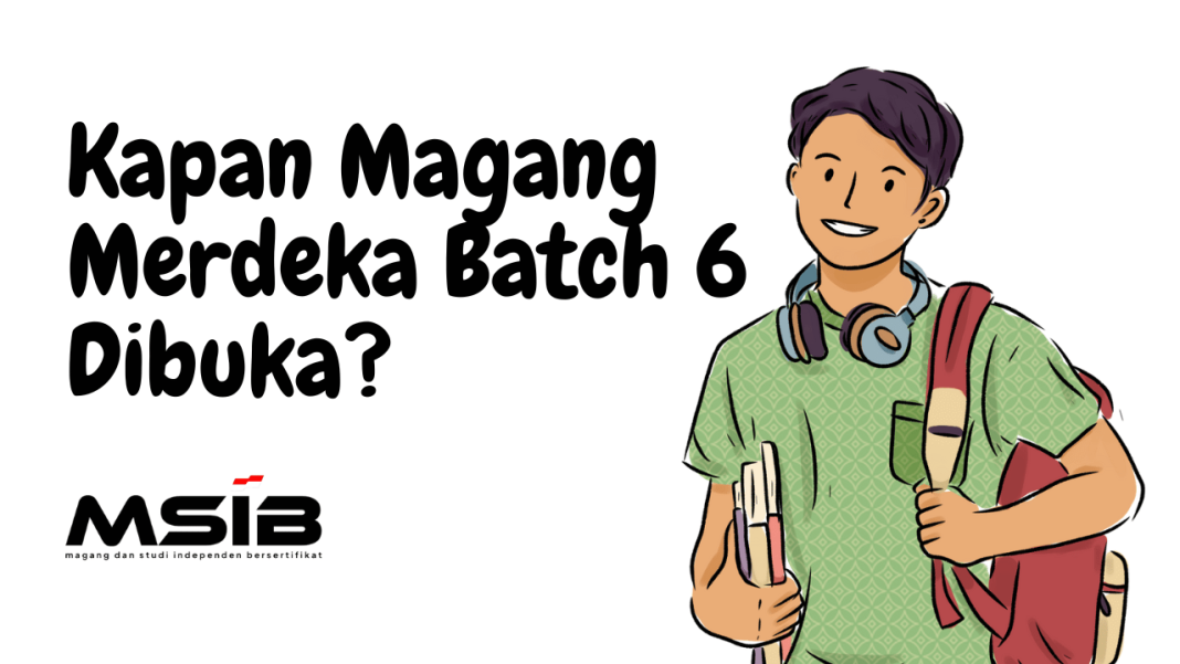 Magang Merdeka Batch 6: Kapan Dibuka? – Nguliah.com