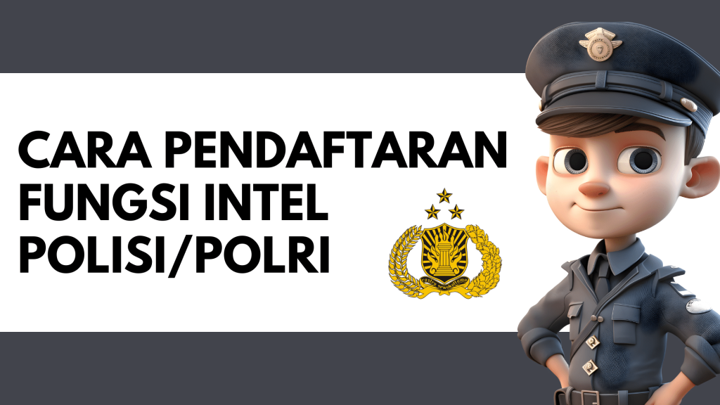 Cara Pendaftaran Fungsi INTEL POLISI/POLRI 2025 – Nguliah.com