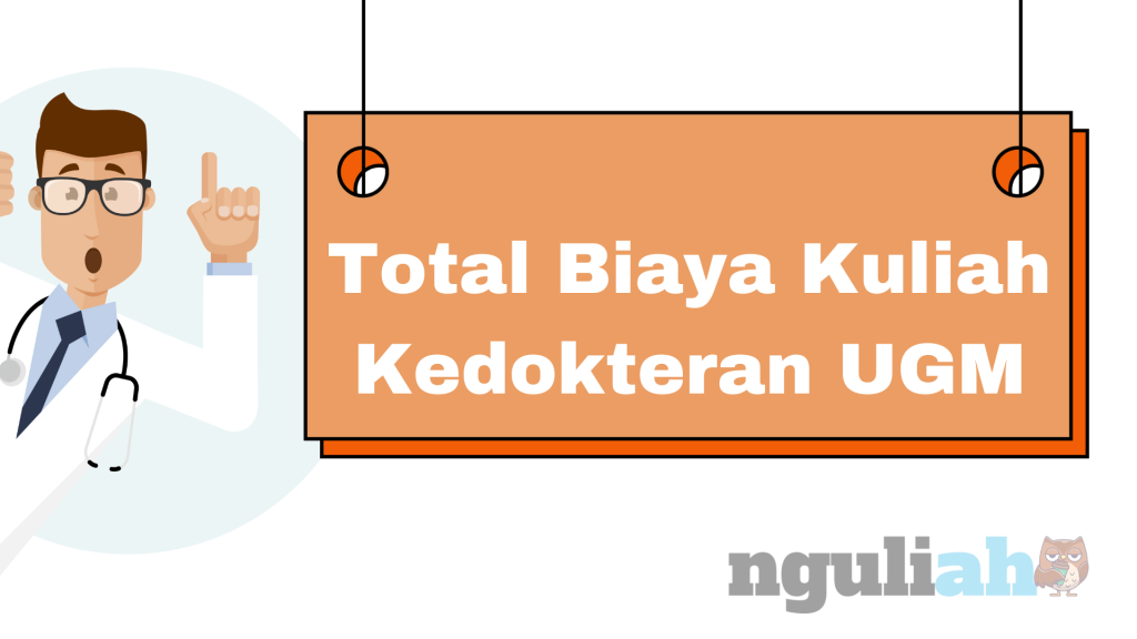 Total Biaya Kuliah Kedokteran UGM UKT 2025 – Nguliah.com